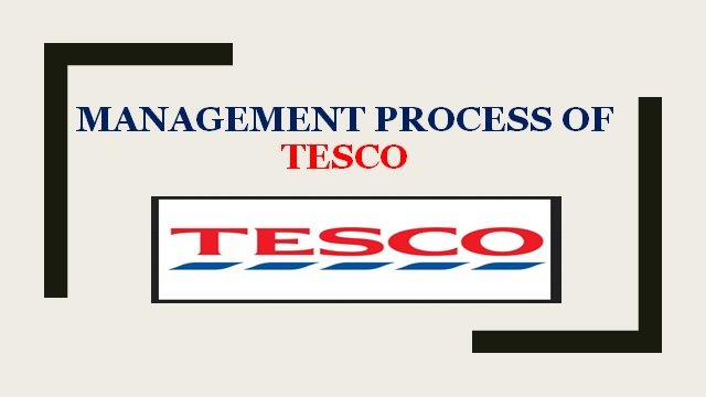 Management Process of Tesco - CIRCLE OF BUSINESS